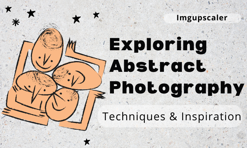 Exploring Abstract Photography: Techniques and Inspiration